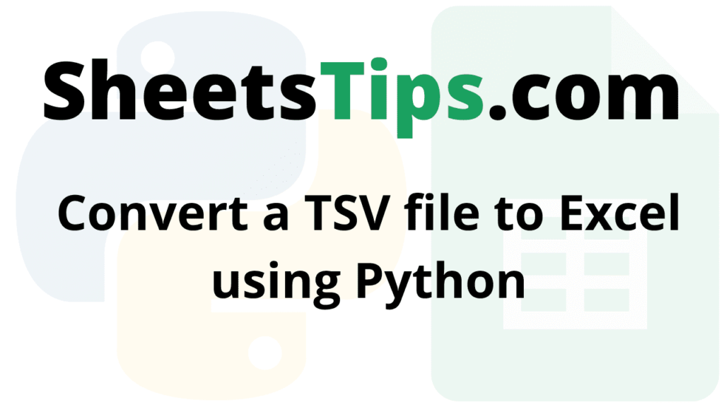 Convert A TSV File To Excel Using Python Google Sheets Tips