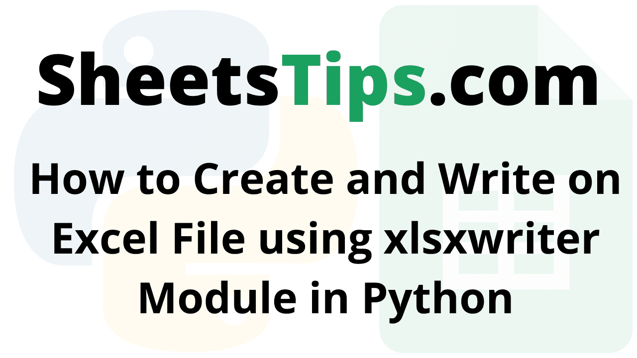 How To Create And Write On Excel File Using Xlsxwriter Module In Python