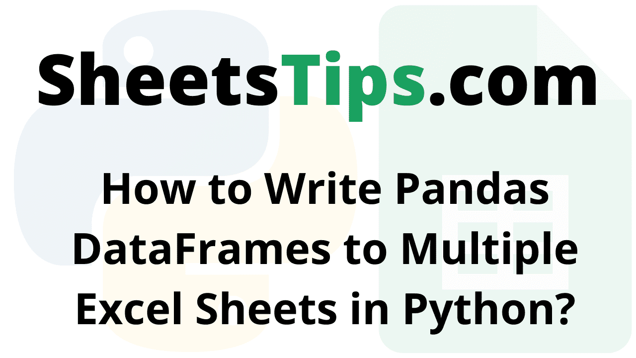 How To Write Pandas Dataframes For Multiple Sheets In Excel Using 