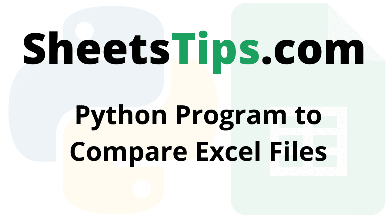 Python Program To Compare Excel Files Google Sheets Tips