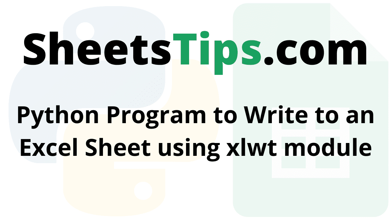 Python Program To Write To An Excel Sheet Using Xlwt Module Google