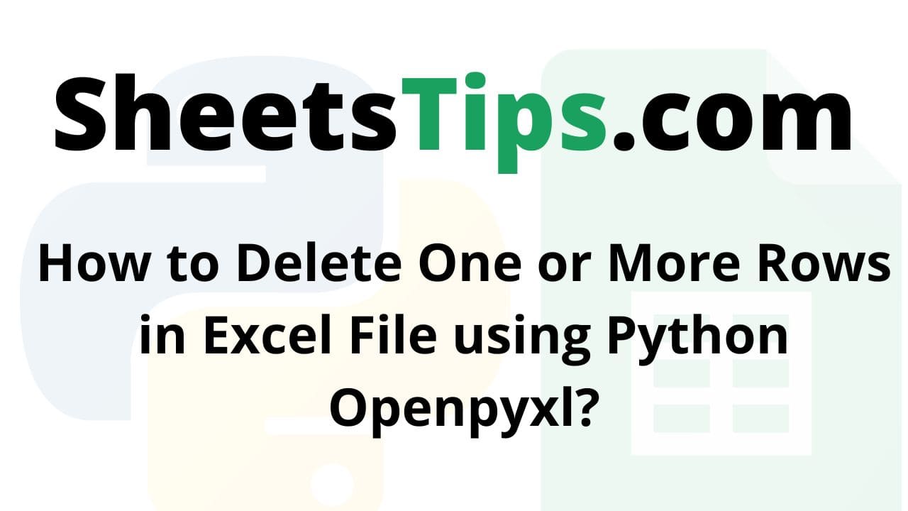 How To Delete One Or More Rows In Excel File Using Python Openpyxl