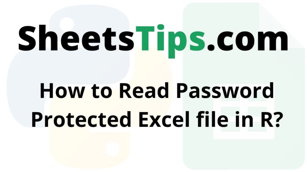 How To Read Password Protected Excel File In R Google Sheets Tips
