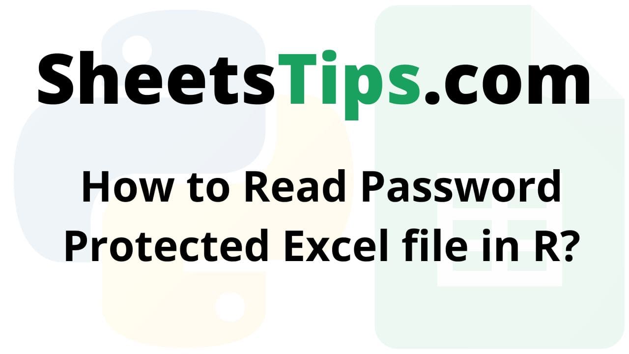 How To Read Password Protected Excel File In R Google Sheets Tips