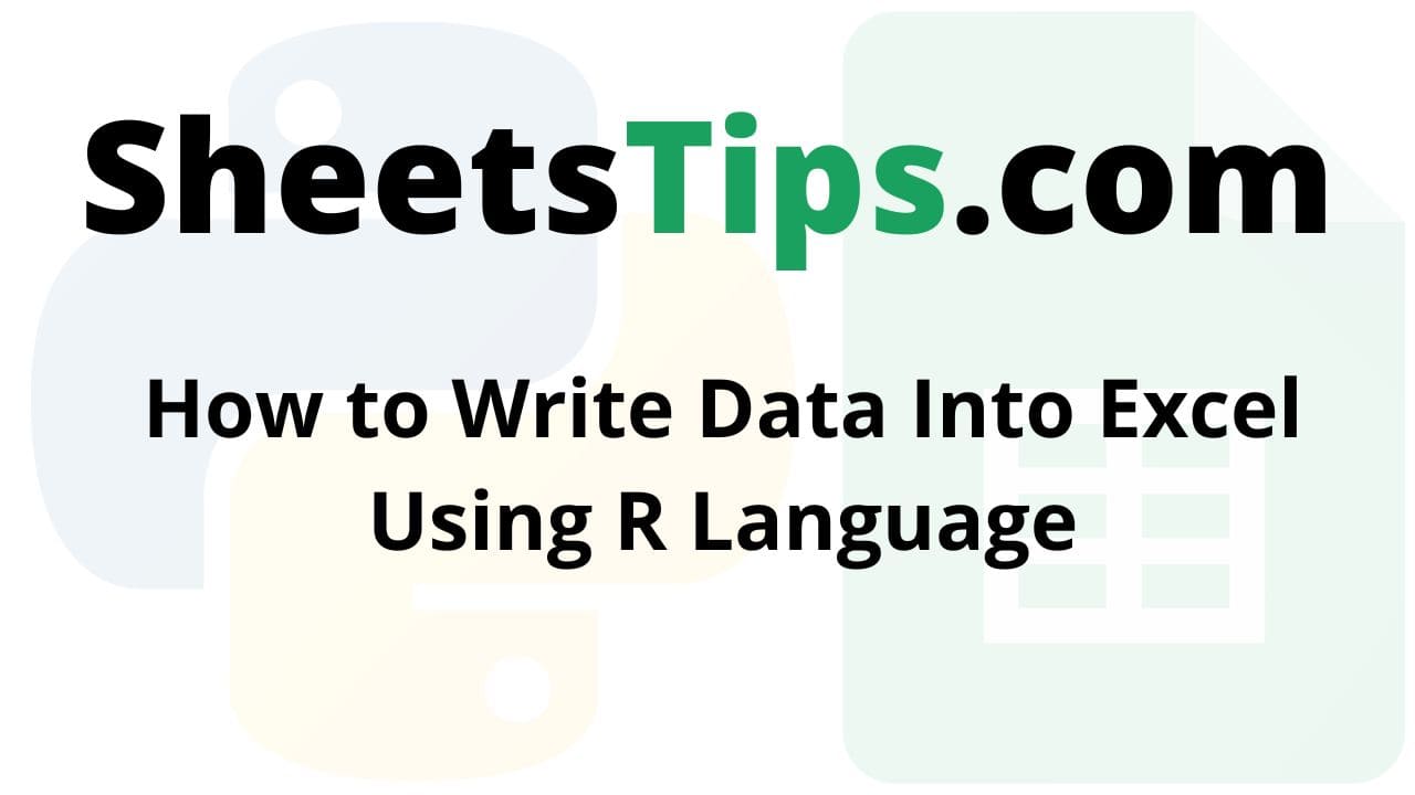 How To Write Data Into Excel Using R Language Google Sheets Tips