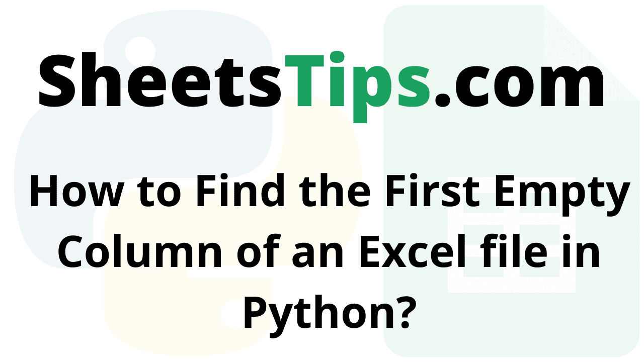 How To Find The First Empty Column Of An Excel File In Python Google 