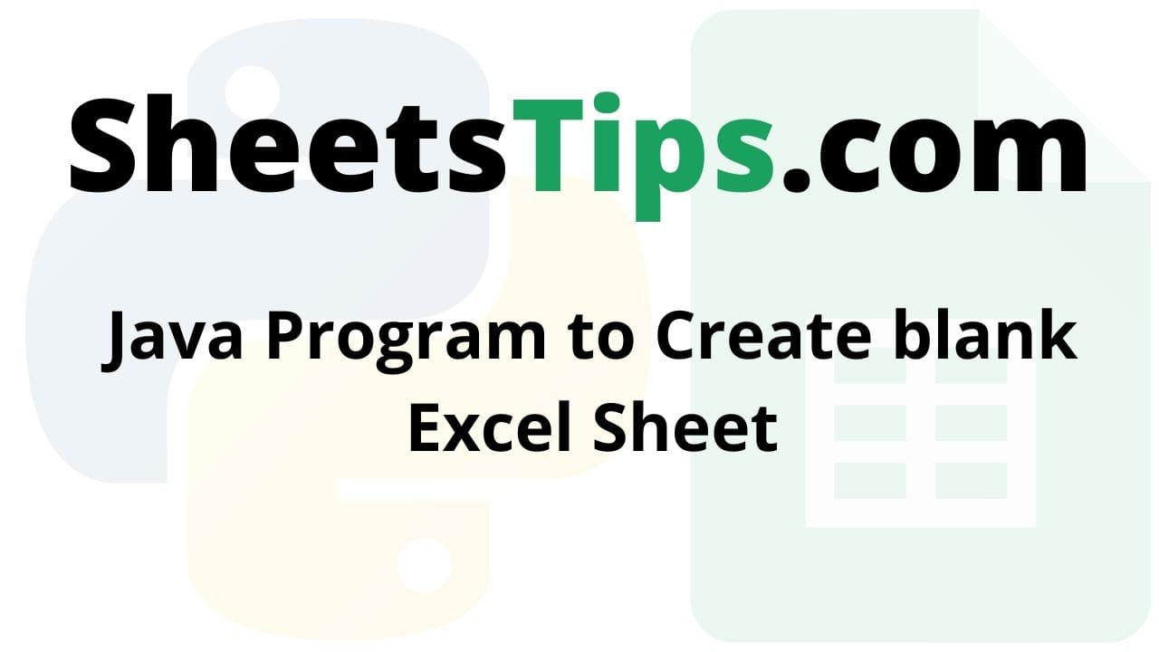 Java Program To Create Blank Excel Sheet Google Sheets Tips